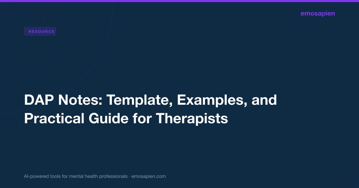 DAP Notes: Template, Examples, and Practical Guide for Therapists